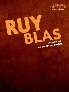 Ruy Blas (Comédie-Française) - Cinémas Pathé